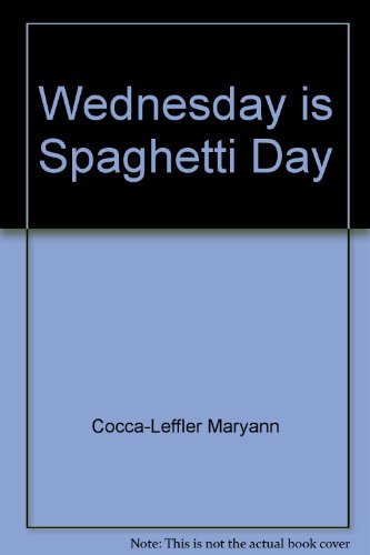 Wednesday is Spaghetti Day: Cocca-Leffler, Maryann: 9780590428941 ...
