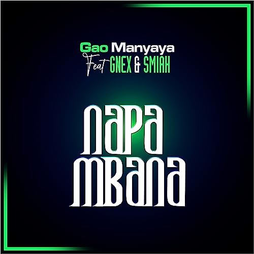 Play Napambana by Gao Manyanya feat. Gnex & Smiah on Amazon Music Unlimited