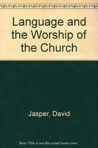 Language and the Worship of the Church: Jasper, David, Jasper, R. C ...