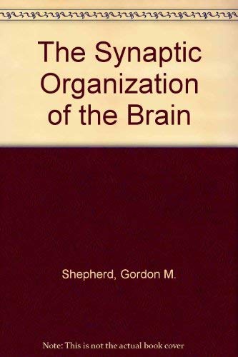The Synaptic Organization of the Brain : Shepherd, Gordon M.: Amazon.co ...