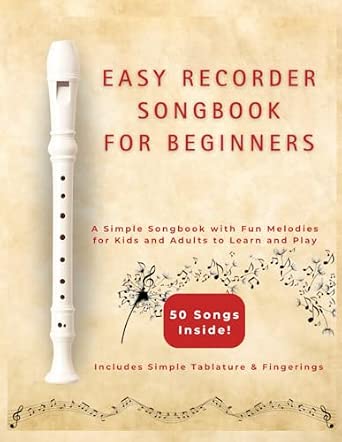 Easy Recorder Songs for Beginners: A Simple Songbook with Fun Melodies ...