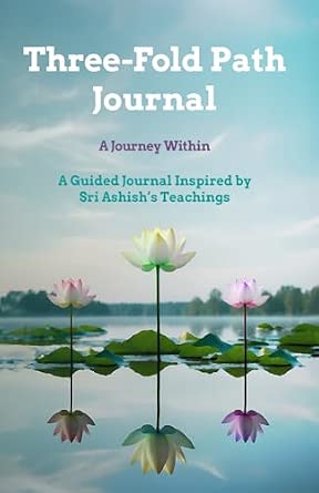 Three-Fold Path Journal: A Journey Within: Ashish, Sri: 9798993271651 ...