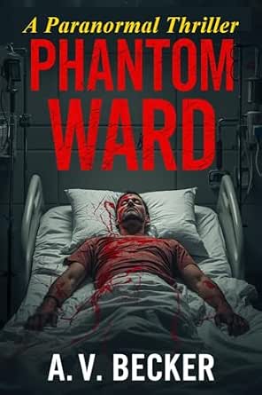 Amazon.com: Phantom Ward: A Paranormal Thriller (A.V. Becker Paranormal ...