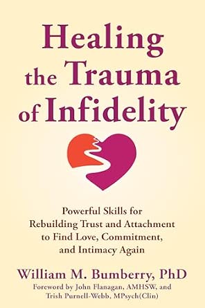 Healing the Trauma of Infidelity: Powerful Skills for Rebuilding Trust ...