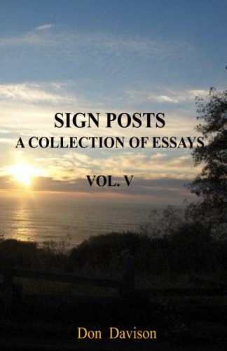 Sign Posts Vol. V A Collection of Essays: Davison Ph.D, Don A ...