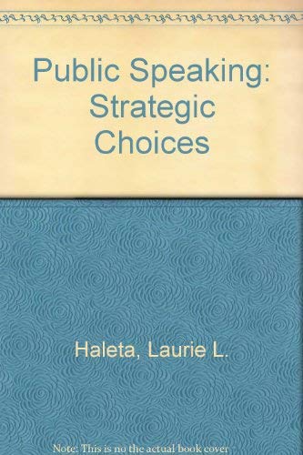 Public Speaking: Strategic Choices: Laurie L. Haleta: 9780895824059 ...
