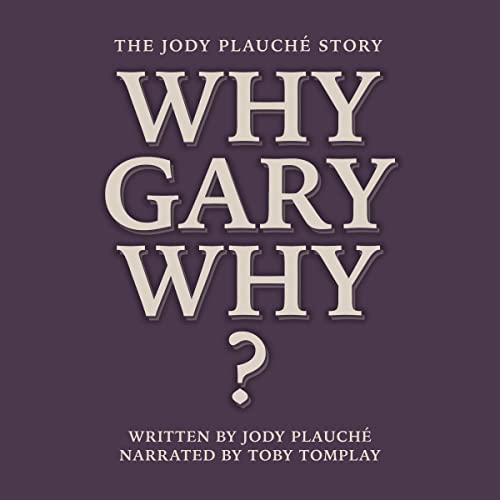 Amazon.co.jp: “Why, Gary, Why?”: The Jody Plauché Story (Audible Audio ...