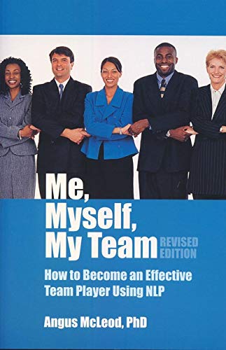 Me, Myself, My Team: How to Become and Effective Team Player Using Nlp ...