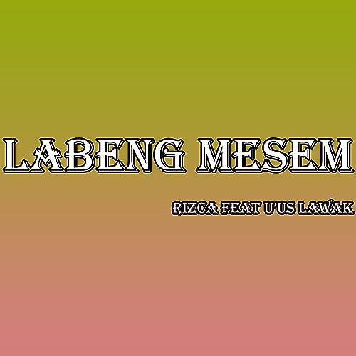 Amazon MusicでRisca & U'us LawakのLabeng Mesemを再生する