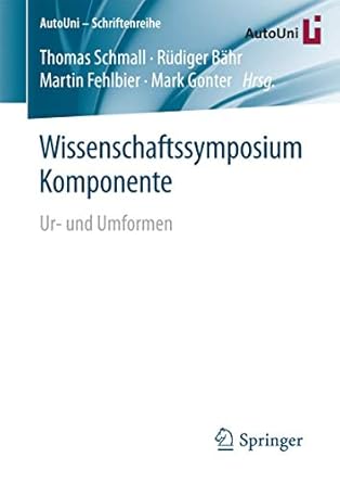 Wissenschaftssymposium Komponente: Ur- und Umformen: Schmall, Thomas ...