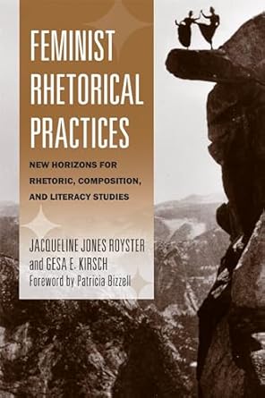 Feminist Rhetorical Practices: New Horizons for Rhetoric, Composition ...