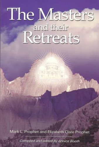 The Masters and Their Retreats: Mark L.; Prophet Elizabeth Clare ...