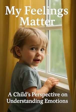 Amazon.com: MY FEELINGS MATTER: A Child’s Perspective on Understanding ...