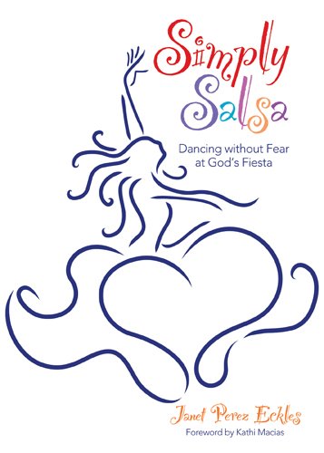 Amazon.com: Simply Salsa: Dancing Without Fear at God's Fiesta eBook ...
