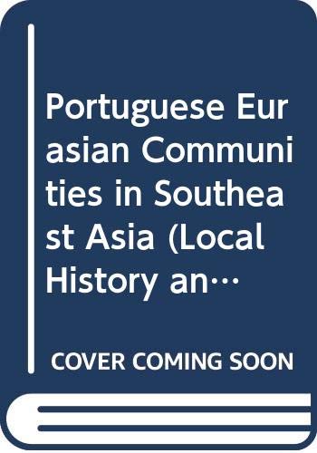 Portuguese Eurasian Communities in Southeast Asia (Local History and ...