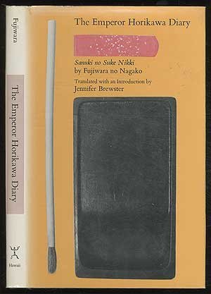 The Emperor Horikawa diary =: Sanuki no Suke nikki: Sanuki no Suke ...
