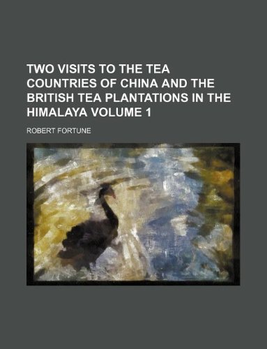Two visits to the tea countries of China and the British tea ...