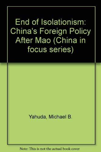Towards the End of Isolationism: China's Foreign Policy After Mao ...