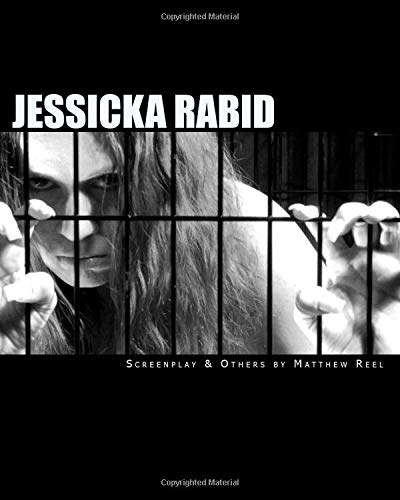 Jessicka Rabid - Screenplay: & Other Works: Reel, Matthew: 9781441490025: Amazon.com: Books