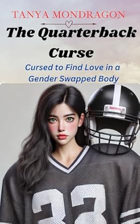 Quarterback Curse: Cursed to Find Love in a Gender Swapped Body (Forced ...