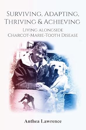 SURVIVING, ADAPTING, THRIVING & ACHIEVING: Living Alongside Charcot ...