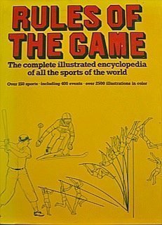 Rules of the game;: The complete illustrated encyclopedia of all the ...