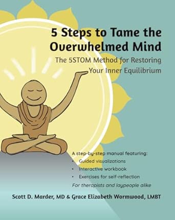 5 Steps To Tame the Overwhelmed Mind: The 5STOM Method for Restoring ...