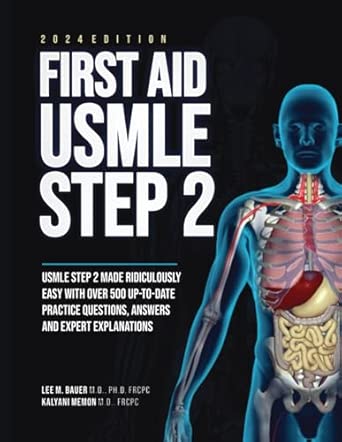 First Aid USMLE step 2: USMLE Step 2 Made Ridiculously Easy with Over 500 Up-to-Date Practice ...