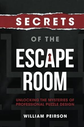 Secrets of the Escape Room: Unlocking the Mysteries of Professional ...