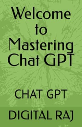 Amazon.com: Welcome to Mastering Chat GPT: CHAT GPT: 9798395559951: RAJ, DIGITAL: Libros