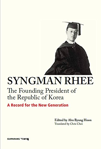 Syngman Rhee, The Founding President of the Republic of Korea: Ahn ...