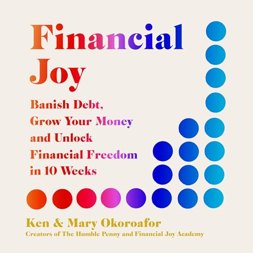 Amazon.com: Financial Joy: Banish Debt, Grow Your Money and Unlock ...