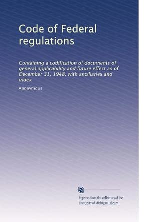 Code of Federal regulations: Containing a codification of documents of ...