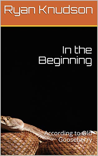In the Beginning: According to Old Gooseberry (Shorts Book 1) (English ...