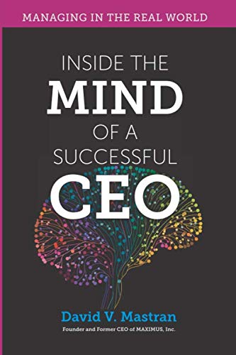 Inside the Mind of a Successful CEO: Managing in the Real World ...