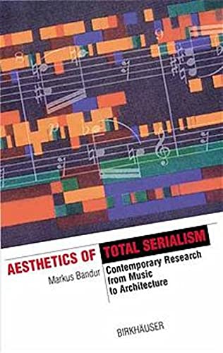 Aesthetics of Total Serialism: Contemporary Research from Music to ...