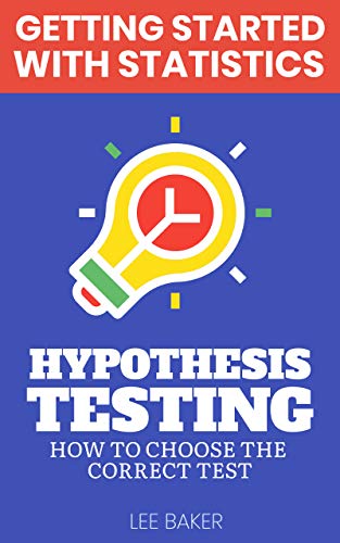 Hypothesis Testing: How to Choose the Correct Test (Getting Started ...