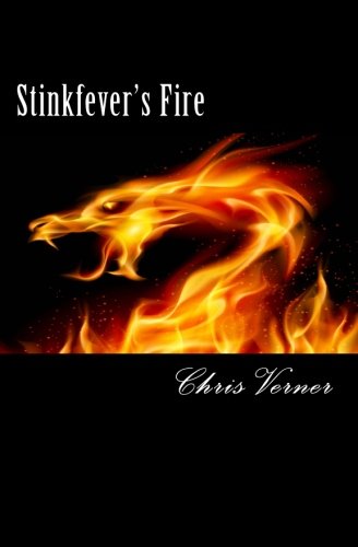 Stinkfever's Fire: Verner, Chris: 9780615664989: Amazon.com: Books