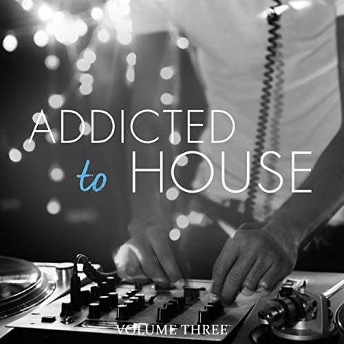 Amazon.com: Addicted To House, Vol. 3 (Fantastic Selection Of Modern ...