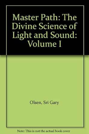 Master Path: The Divine Science of Light and Sound: Volume I: Sri Gary ...