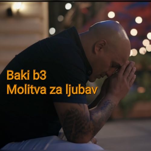 Amazon MusicでBaki B3のMolitva za ljubavを再生する