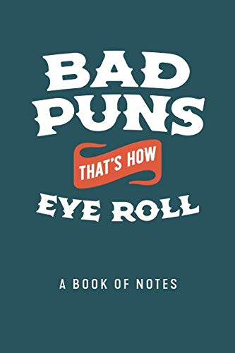 Bad Puns Book Of Notes: That’s How Eye Roll: Publishing, Northland ...