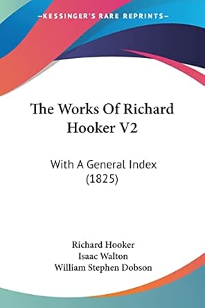 The Works Of Richard Hooker V2: With A General Index (1825): Hooker ...