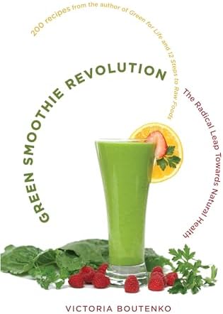 Green Smoothie Revolution: The Radical Leap Towards Natural Health ...