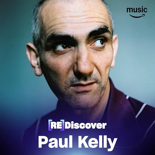 REDISCOVER Paul Kelly Playlist on Amazon Music Unlimited