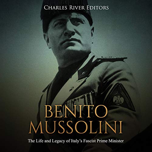 Amazon.com: Benito Mussolini: The Life and Legacy of Italy’s Fascist ...