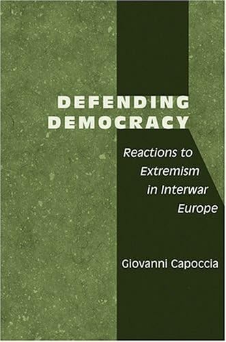 Defending Democracy: Reactions to Extremism in Interwar Europe ...