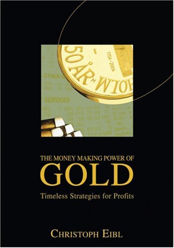 The Money Making Power of Gold: Timeless Strategies for Profits ...