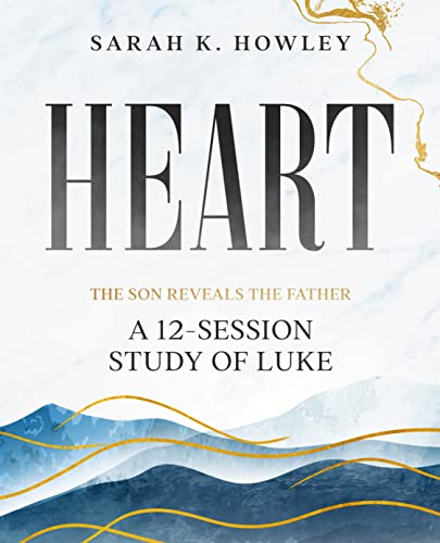 Heart: A 12-Session Study of Luke (The Son Reveals the Father) - Kindle ...