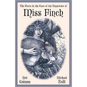 THE FACTS IN THE CASE OF THE DEPARTURE OF MISS FINCH: Neil Gaiman ...